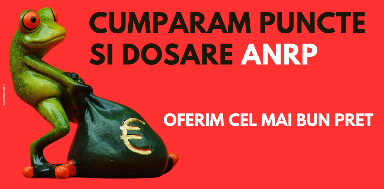 Cumparare Dosare ANRP - Cumparare Puncte ANRP. Oferim Cel Mai Bun Pret!